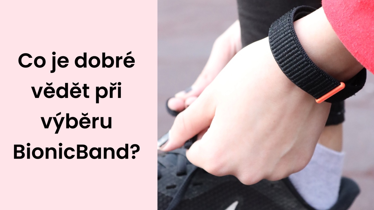 Co je dobré vědět při výběru BionicBand? - BIONICBAND.CZ